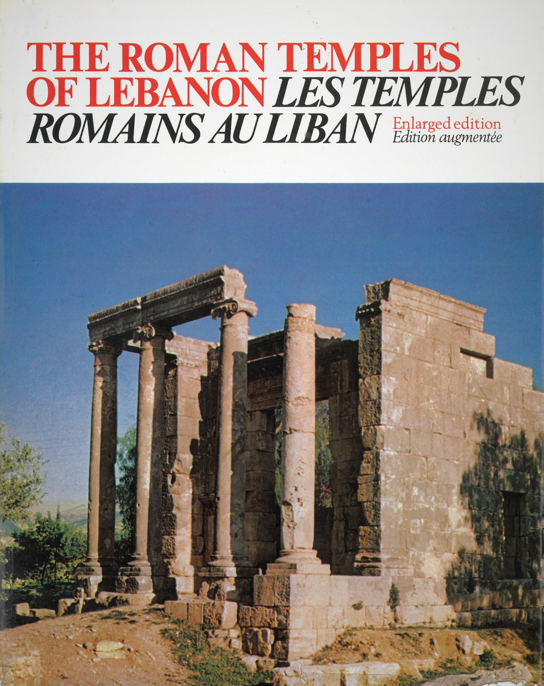 The Roman Temples of Lebanon, A Pictorial Guide/ Les Temples Romains au ...